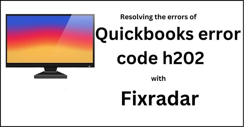 quickbooks error code h202 - Logiciel - Fixradar quickbooks error code h202 - Logiciel - Fixradar
